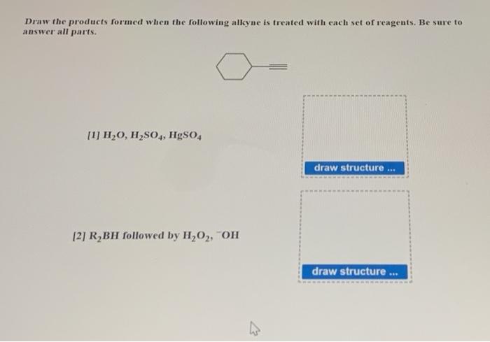 Solved Draw the products formed when the following alkyne is | Chegg.com