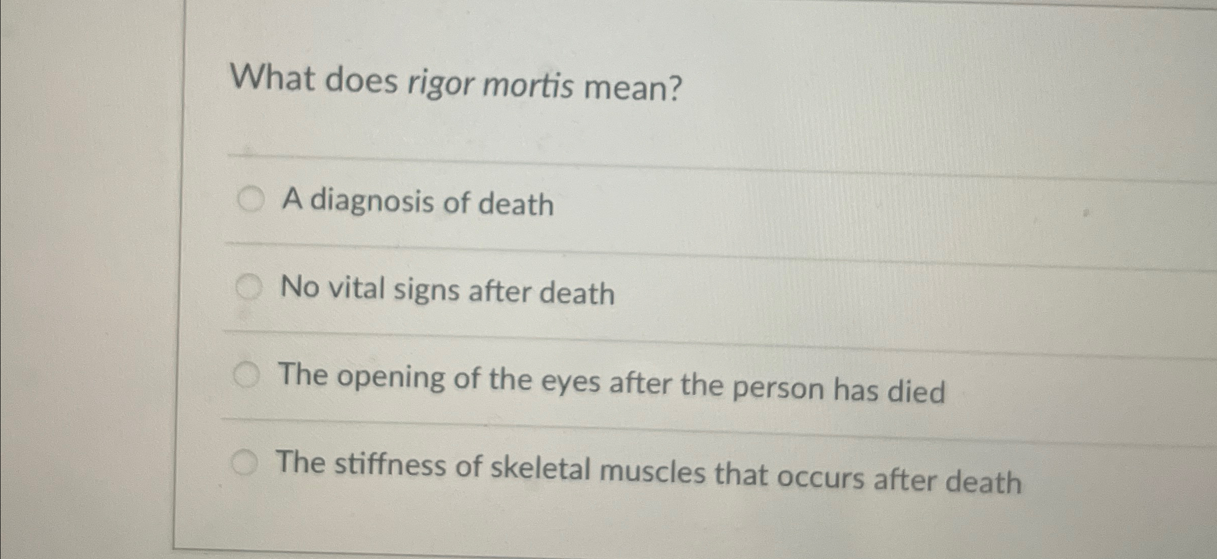 Solved What does rigor mortis mean?A diagnosis of deathNo | Chegg.com