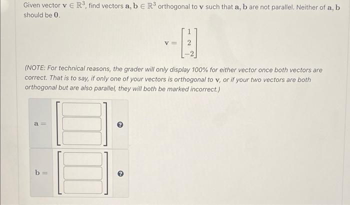 Solved Given vector v eR3, find vectors a, b e R orthogonal | Chegg.com