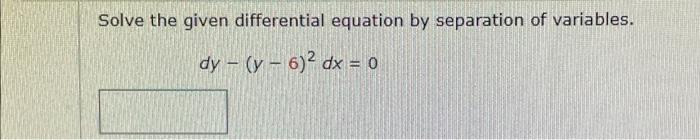 Solved Solve the given differential equation by separation | Chegg.com