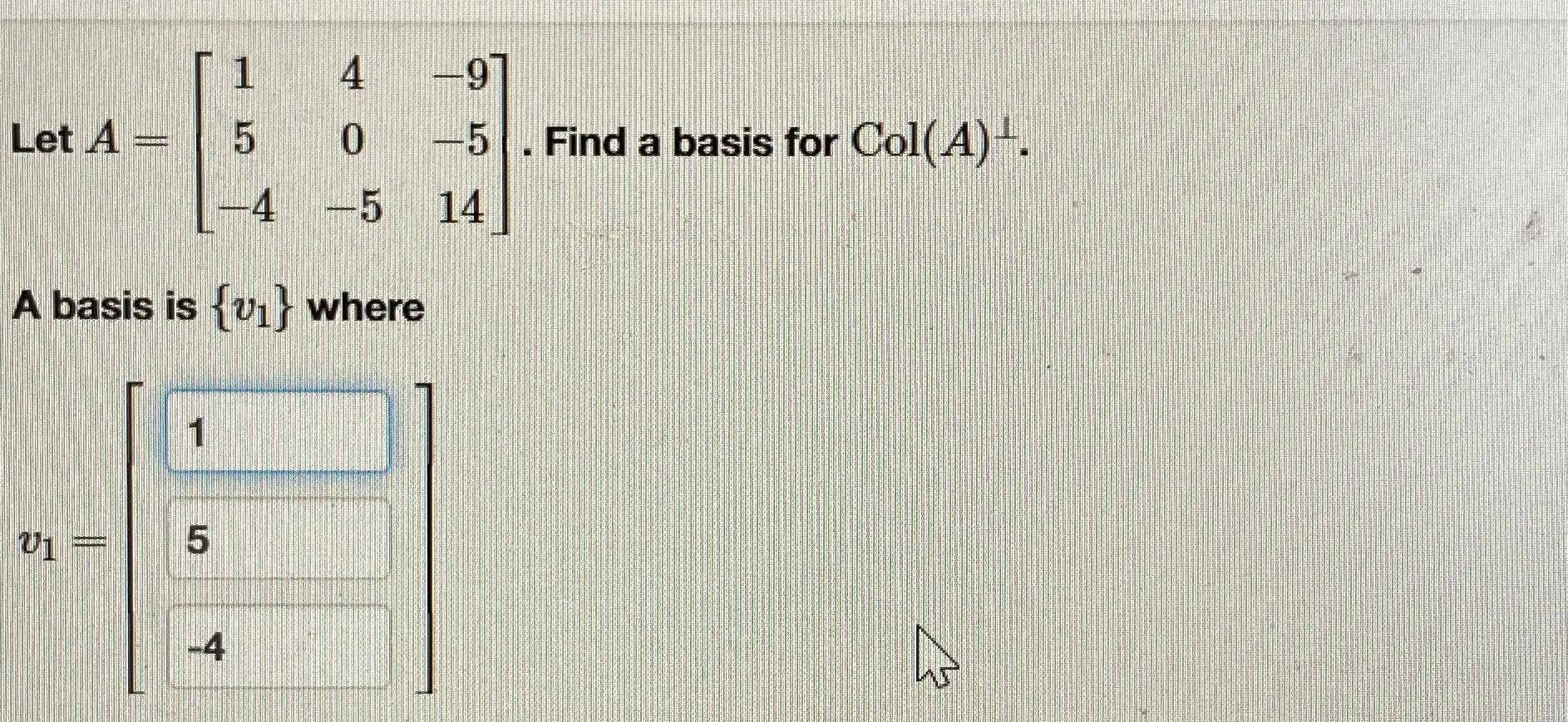 Solved Let A=[14-950-5-4-514]. ﻿Find a basis for A basis is | Chegg.com