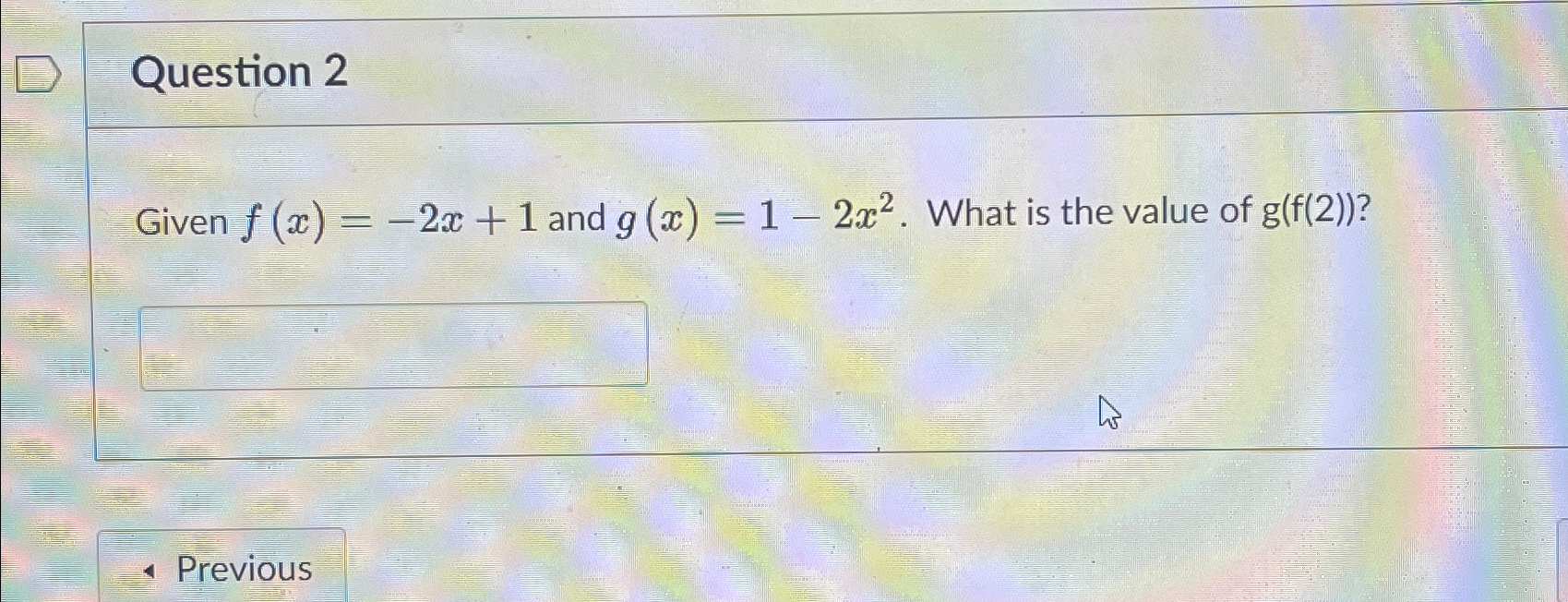 Solved Question 2Given f(x)=-2x+1 ﻿and g(x)=1-2x2. ﻿What is | Chegg.com