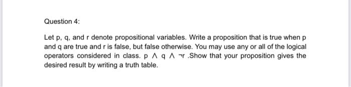 Solved Question 4: Let p,q, and r denote propositional | Chegg.com