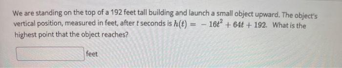 Solved We are standing on the top of a 192 feet tall | Chegg.com