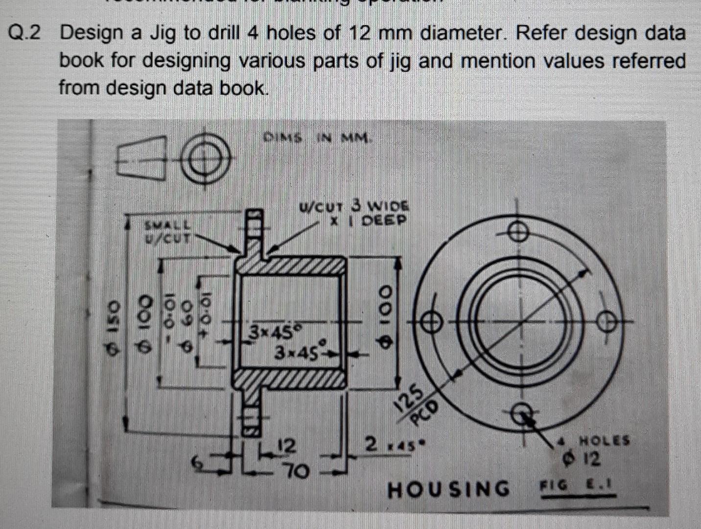 Solved Q.2 Design a Jig to drill 4 holes of 12 mm diameter. | Chegg.com
