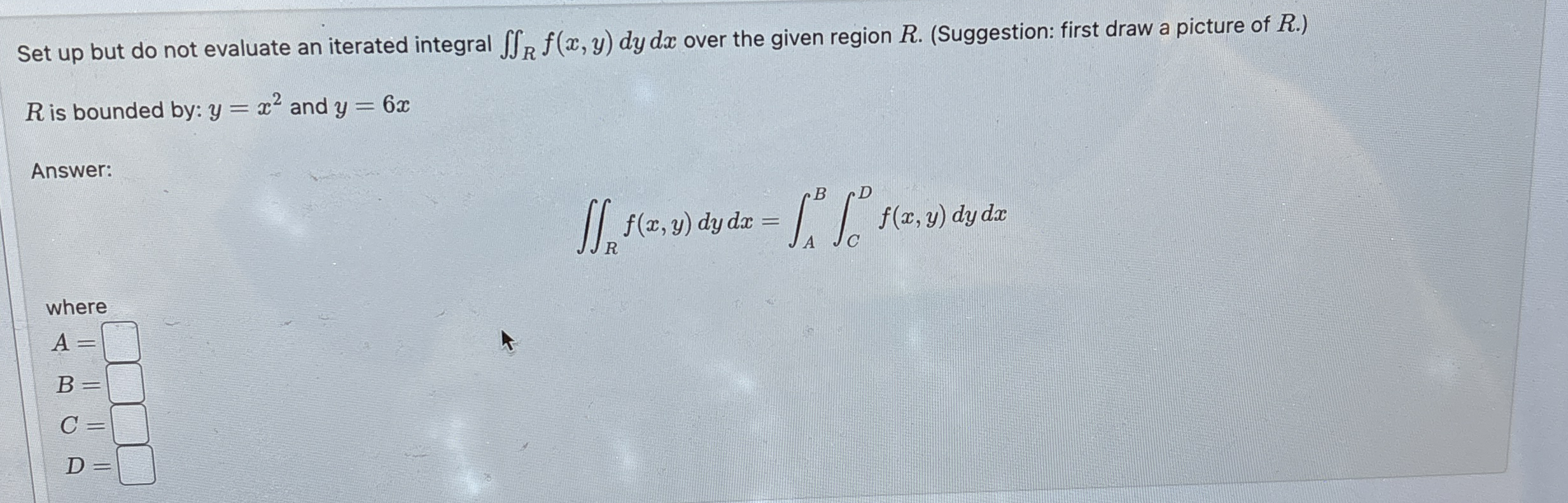 Solved Set up but do not evaluate an iterated integral | Chegg.com