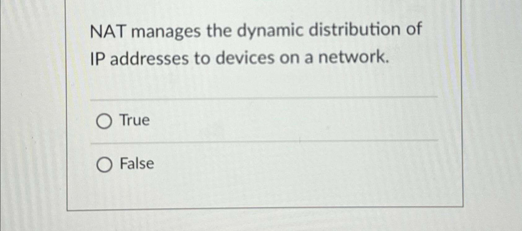 Solved NAT manages the dynamic distribution of IP addresses | Chegg.com