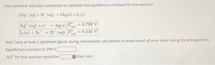 Solved Use standard reduction potentials to calculate the | Chegg.com