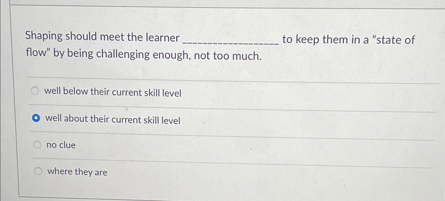 Solved Shaping should meet the learner to keep them in a | Chegg.com