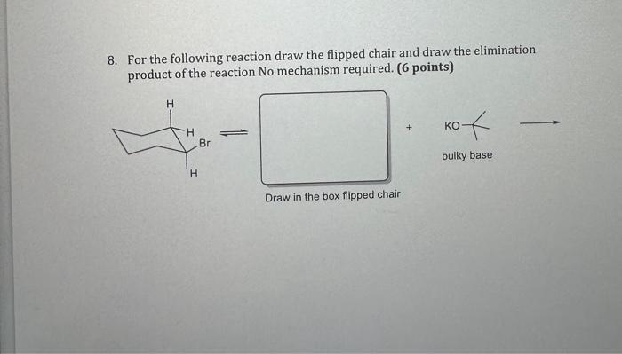 Solved 8. For the following reaction draw the flipped chair | Chegg.com