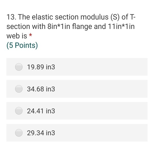 Solved 13. The elastic section modulus (S) of T- section | Chegg.com