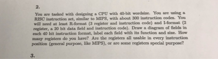 Solved You are tasked with designing a CPU with 40-bit | Chegg.com