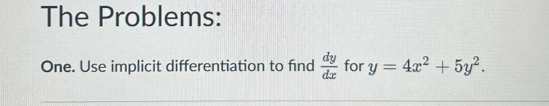 Solved The Problems:One. Use implicit differentiation to | Chegg.com