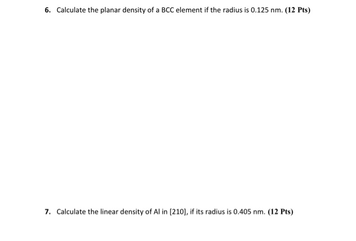 Solved 6. Calculate the planar density of a BCC element if | Chegg.com Solved 6. Calculate the planar density of a BCC element if | Chegg.com