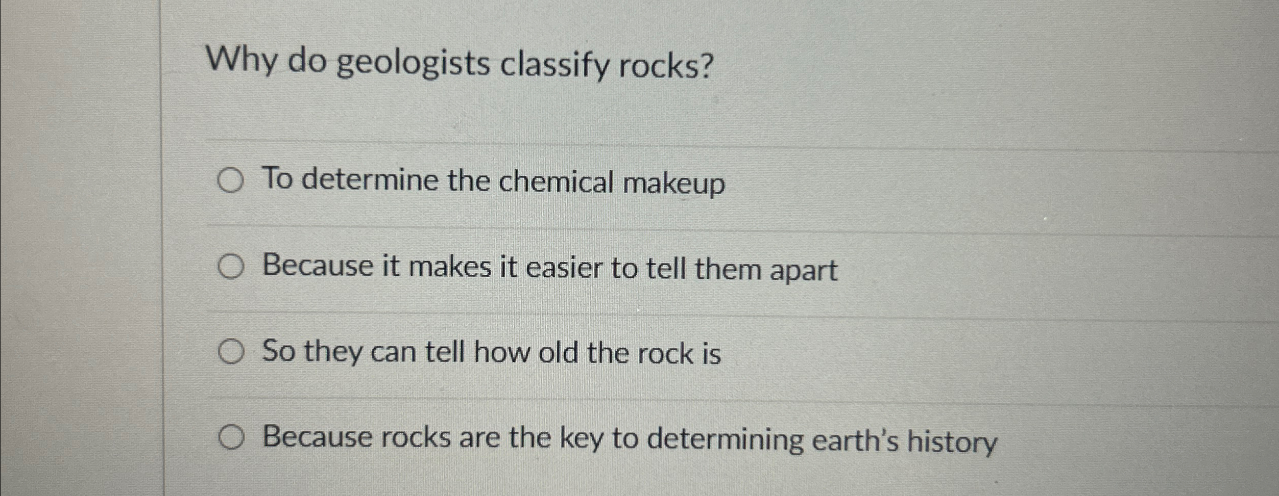 Solved Why do geologists classify rocks?To determine the | Chegg.com