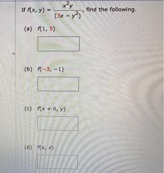 Solved If f(x,y)=(3x−y2)x2y, find the following. (a) f(1,5) | Chegg.com