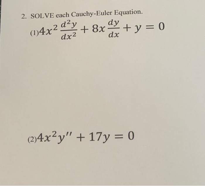 Solved 2. SOLVE each Cauchy-Euler Equation. d²y dy +y = 0 dx | Chegg.com