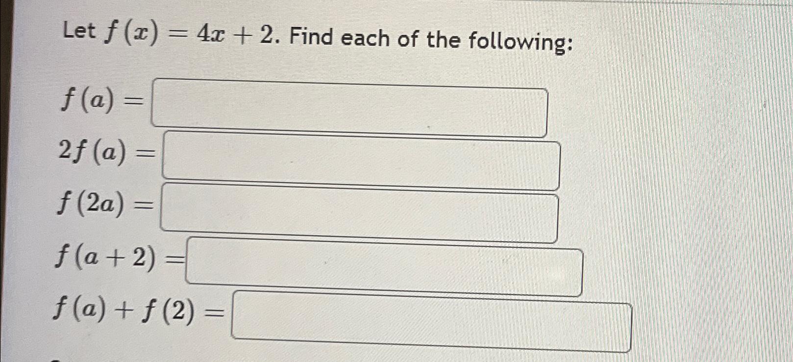 Solved Let f(x)=4x+2. ﻿Find each of the | Chegg.com