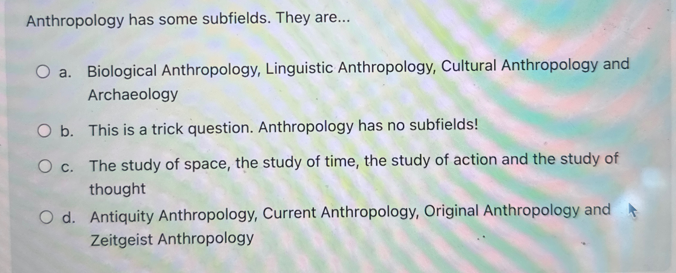 Solved Anthropology has some subfields. They are...a. | Chegg.com