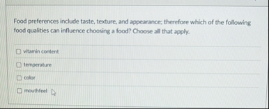 Solved Food preferences include taste, texture, and | Chegg.com