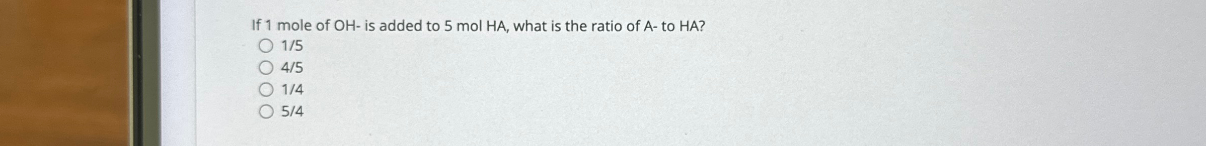 Solved If 1 ﻿mole of OH - ﻿is added to 5 ﻿mol HA , ﻿what is | Chegg.com