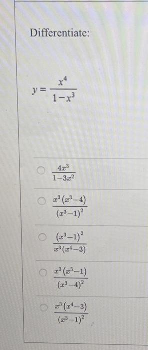 Differentiate: y = +-4 1-x³ 3 47³ 1-3x² x³ (x³-4) | Chegg.com