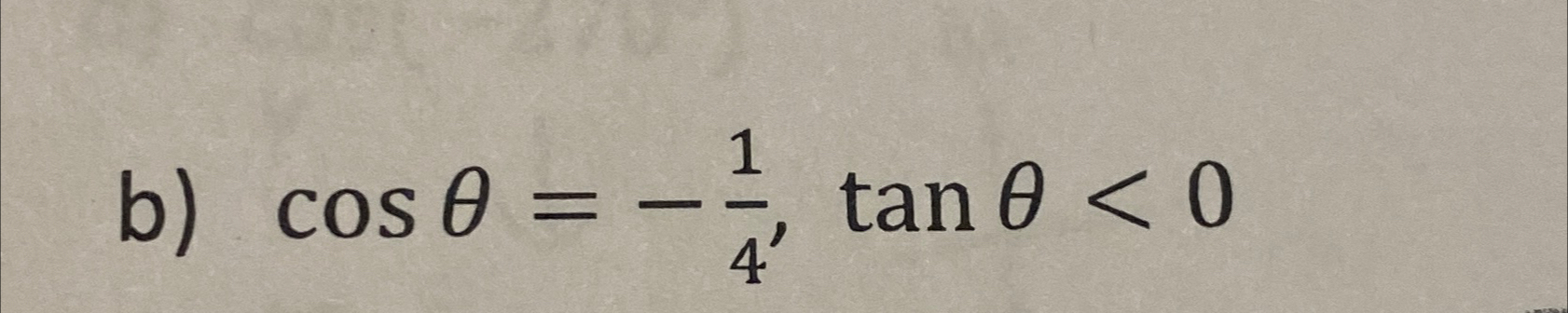 Solved b) cosθ=-14,tanθ