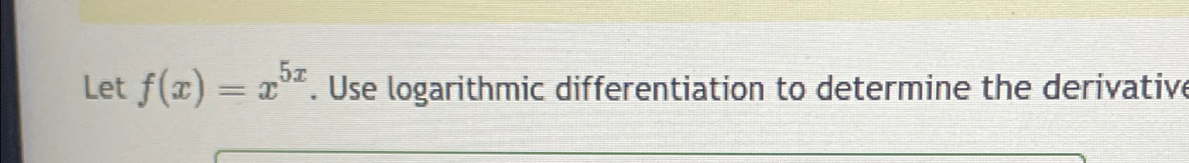 Solved Let f(x)=x5x. ﻿Use logarithmic differentiation to | Chegg.com