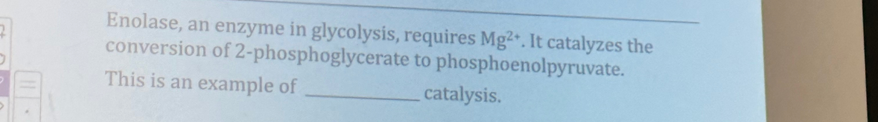 Solved Enolase, an enzyme in glycolysis, requires Mg2+. ﻿It | Chegg.com