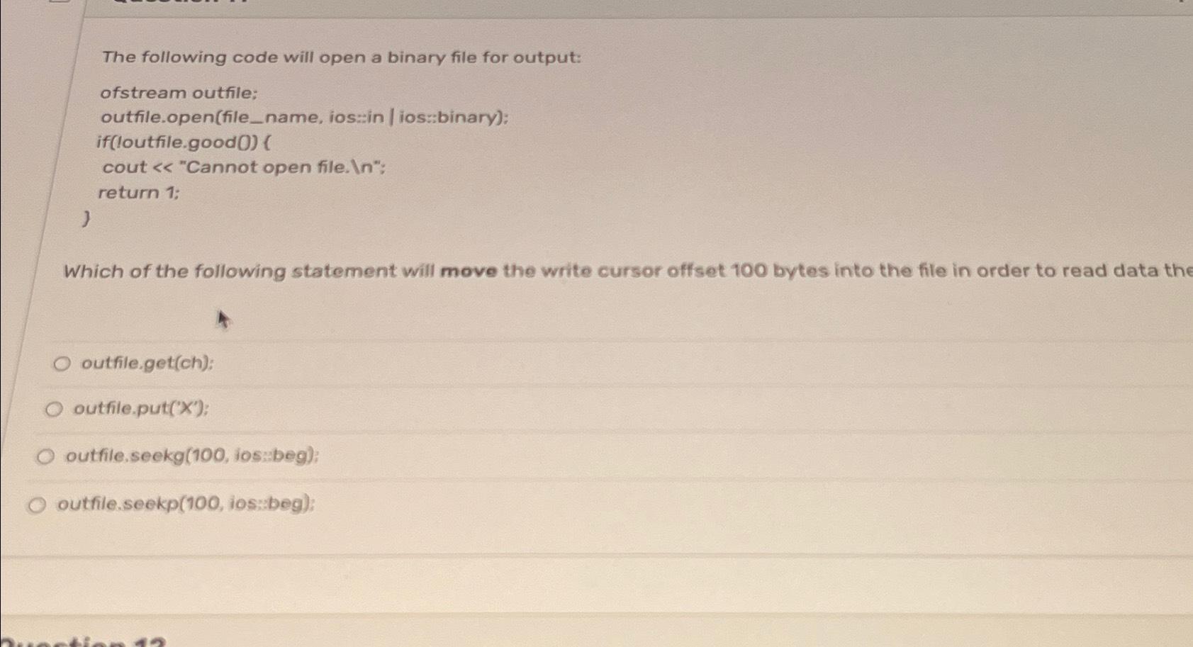 Solved The following code will open a binary file for | Chegg.com