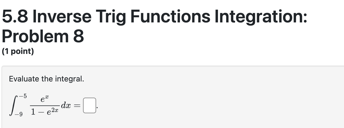 Solved 5.8 ﻿Inverse Trig Functions Integration:Problem 8(1 | Chegg.com