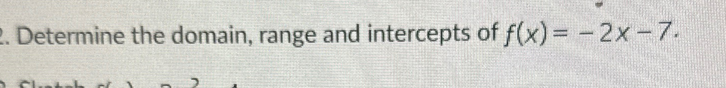 Solved Determine the domain, range and intercepts of | Chegg.com