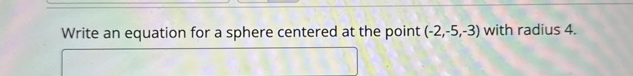 Solved Write an equation for a sphere centered at the point | Chegg.com
