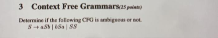 Solved 3 Context Free Grammars( 25 points) Determine if the | Chegg.com