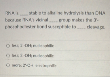 Solved RNA is q, ﻿stable to alkaline hydrolysis than DNA | Chegg.com