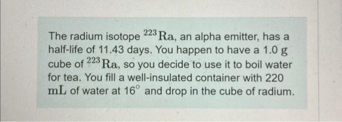 Solved The radium isotope 223Ra, an alpha emitter, has a | Chegg.com