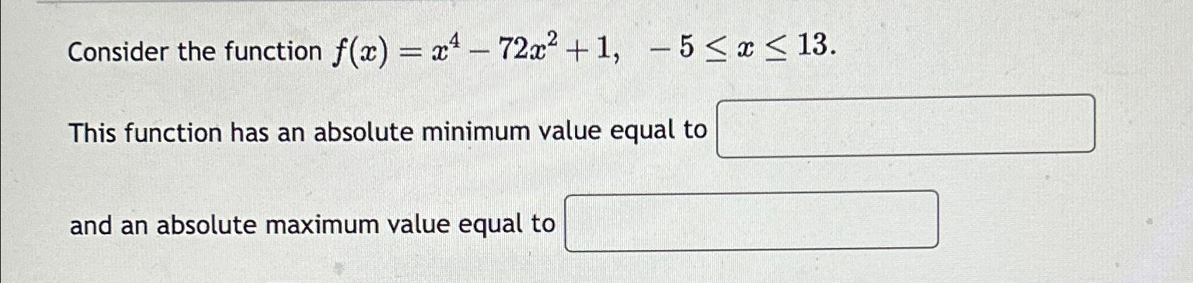 Solved Consider the function f(x)=x4-72x2+1,-5≤x≤13This | Chegg.com