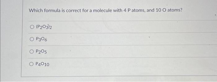 Solved Which formula is correct for a molecule with 4P | Chegg.com