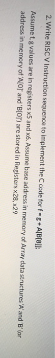 Solved 2. Write RISC V Instruction sequence to implement the | Chegg.com