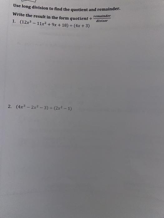 Solved Use long division to find the quotient and remainder. | Chegg.com