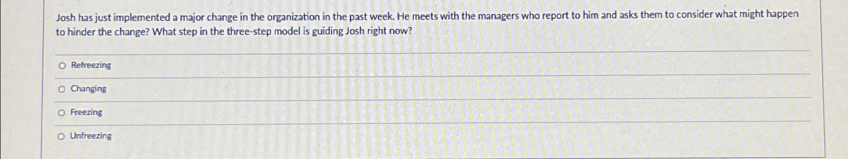 Solved Josh has just implemented a major change in the | Chegg.com