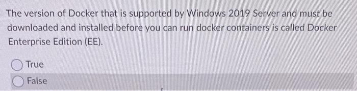 Solved The version of Docker that is supported by Windows | Chegg.com
