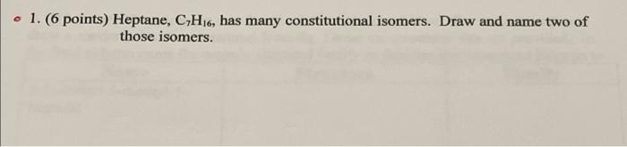 Solved Heptane has many constitutional isomers. Draw and | Chegg.com