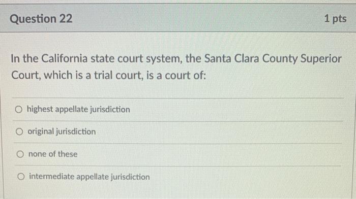 Solved Question 22 1 pts In the California state court | Chegg.com