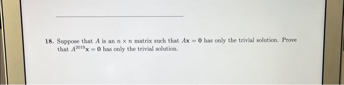 Solved 18. Suppose that A is an n×n matrix such that Ax=0 | Chegg.com