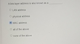 A link-layer address is also known as aLAN | Chegg.com