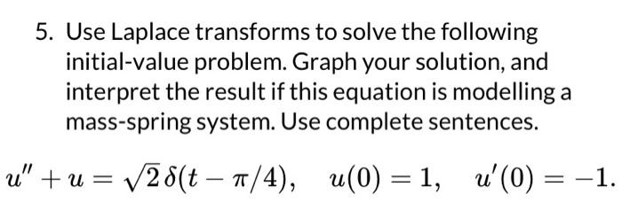 Solved 5. Use Laplace transforms to solve the following | Chegg.com