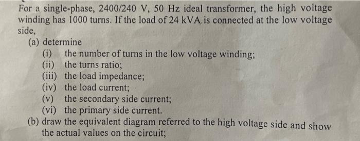 Solved For a single-phase, 2400/240 V,50 Hz ideal | Chegg.com