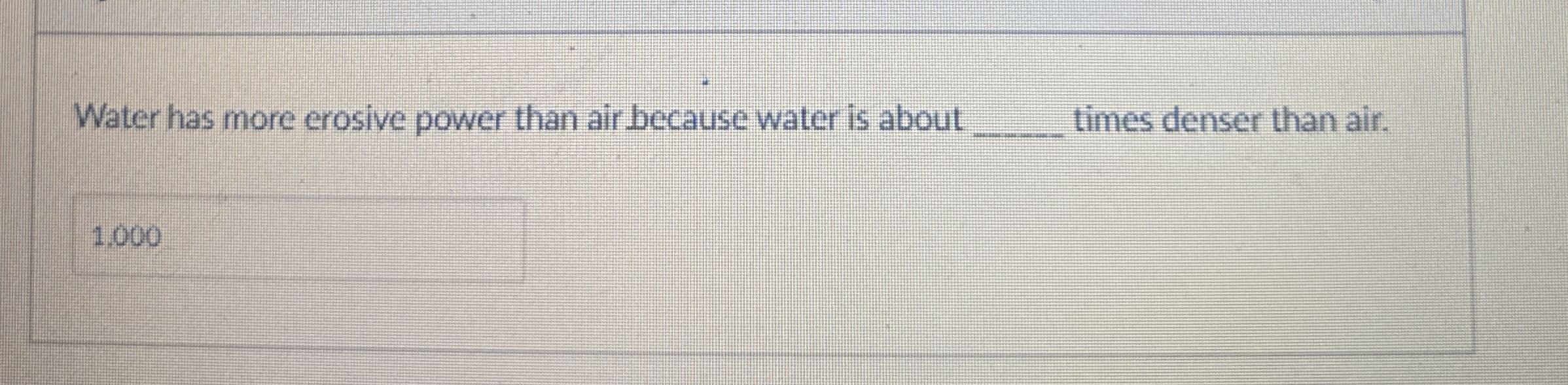 Solved Water has more erosive power than air because water | Chegg.com