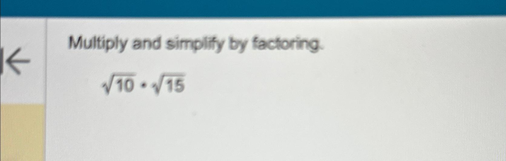 Solved Multiply and simplify by factoring.102*152 | Chegg.com